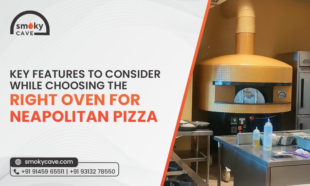 KEY FEATURES TO CONSIDER WHEN CHOOSING THE RIGHT OVEN FOR NEAPOLITAN PIZZA